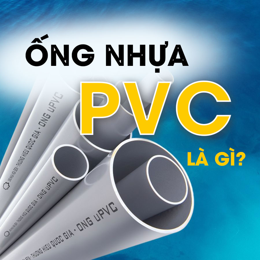 Ống nhựa pvc là gì? So sánh ống nhựa pvc và upvc 2024